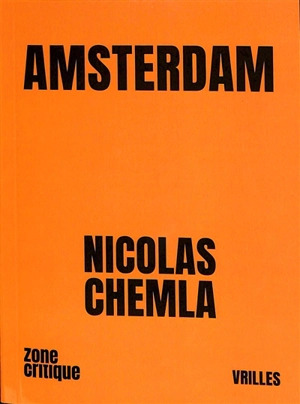 Amsterdam de Nicolas Chemla : À corps perdu – Le Comptoir